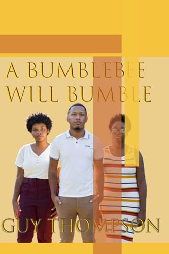 A Bumblebee Will Bumble by Dr. Guy C Thompson | Goodreads