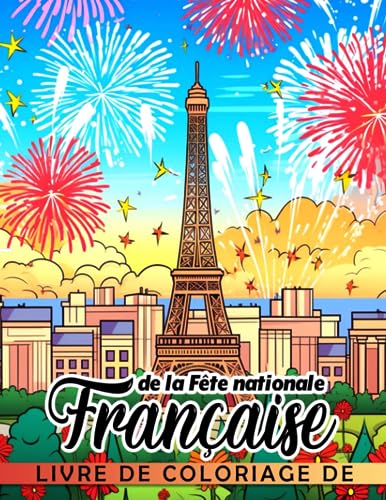 Livre de coloriage de la Fête nationale française: Pages de coloriage d ...