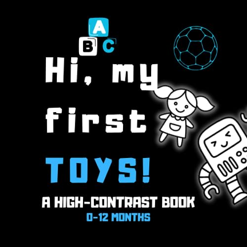 Hi, my first TOYS!: A Durable High-Contrast Baby Book for Newborns and ...