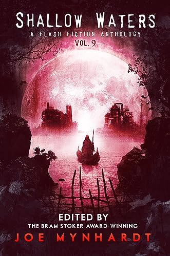 Shallow Waters Vol.9: A Flash Fiction Anthology by Joe Mynhardt | Goodreads