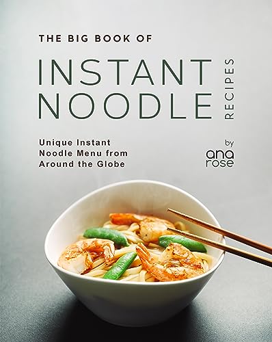 The Big Book of Instant Noodle Recipes: Unique Instant Noodle Menu from ...