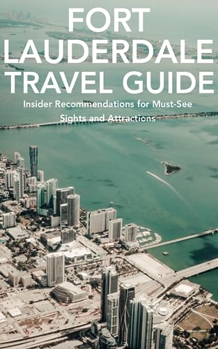 Fort Lauderdale, Florida Travel Guide by Lee Olivier Armstrong | Goodreads
