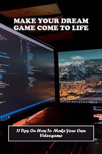 Make Your Dream Game Come To Life: 11 Tips On How To Make Your Own ...