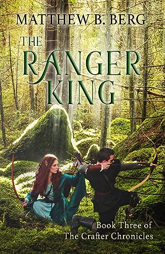 The Ranger King: Book Three of the Exciting New Coming of Age Epic ...