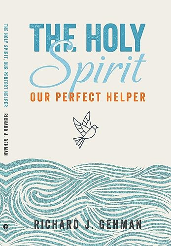 The Holy Spirit, Our Perfect Helper by Richard J Gehman | Goodreads