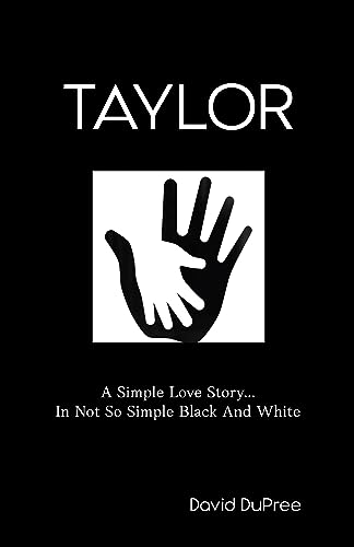 Taylor: A Simple Love Story...In Not So Simple Black And White by David ...