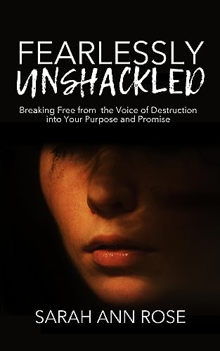 Fearlessly Unshackled: Breaking Free from the Voice of Destruction into ...