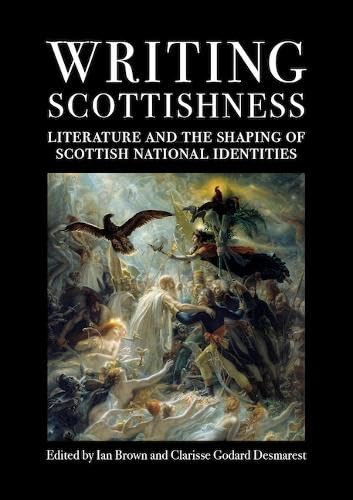 Writing Scottishness: Literature and the Shaping of Scottish National ...