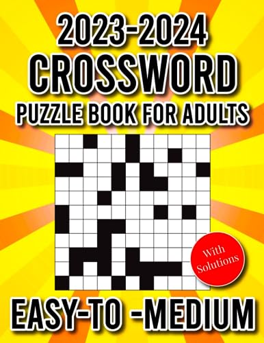 2023-2024 EASY TO MEDIUM CROSSWORD PUZZLE BOOK FOR ADULTS: 100 Easy To ...