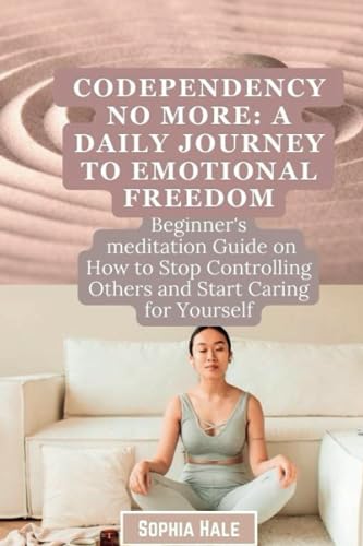 Codependency No More: A Daily Journey to Emotional Freedom: Beginner's ...