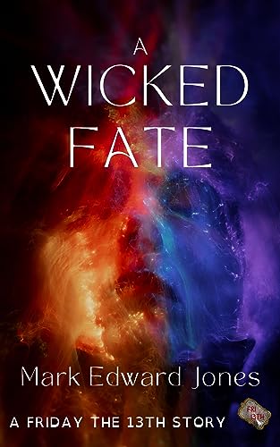 A Wicked Fate (A Friday the 13th Story #4) by Mark Edward Jones | Goodreads