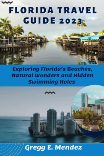 Florida Travel Guide 2023: Exploring Florida's Beaches, Natural Wonders ...