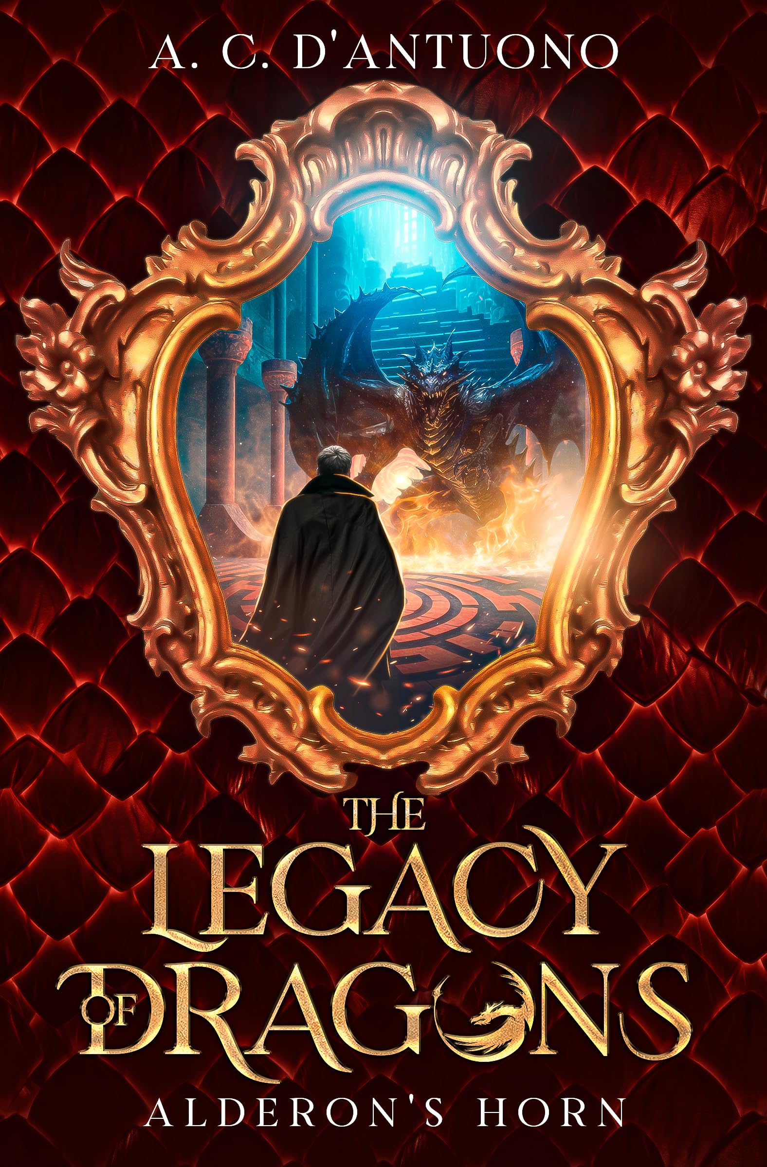 The Legacy of Dragons: Alderon's Horn by A. C. D'Antuono | Goodreads