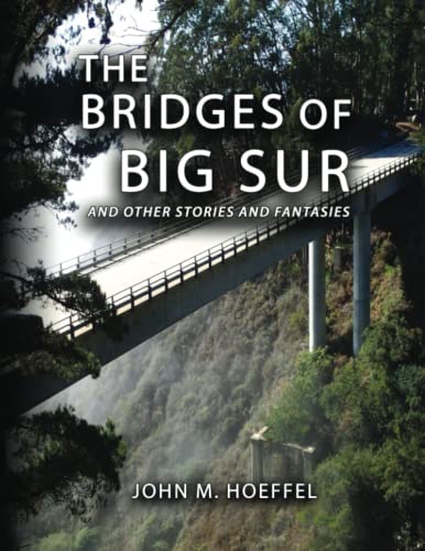 The Bridges of Big Sur: AND OTHER STORIES AND FANTASIES by John M ...