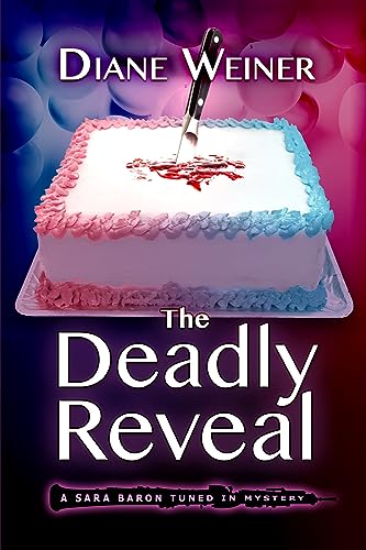 The Deadly Reveal: A Sara Baron Tuned In Mystery by Diane Weiner ...