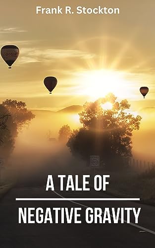 A Tale of Negative Gravity : Illustrated by Frank R. Stockton | Goodreads