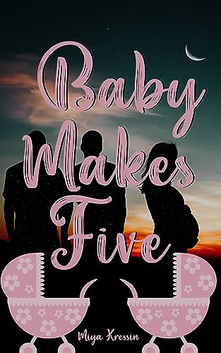 Baby Makes Five by Miya Kressin | Goodreads