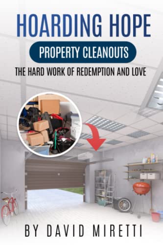 Hoarding Hope: Property Cleanouts: The Hard Work of Redemption and Love ...
