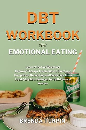 DBT WORKBOOK FOR EMOTIONAL EATING: Learn effective Dialectical Behavior ...