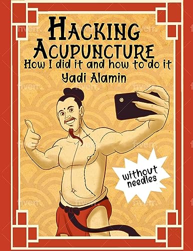 Hacking Acupuncture (without needles): How I Did It and How To Do It by ...