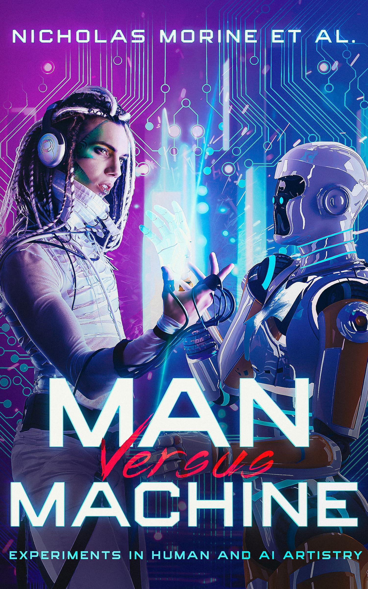 Man Versus Machine: Experiments in Human and AI Artistry by Nicholas Morine | Goodreads