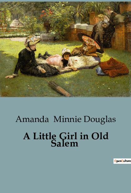 A Little Girl in Old Salem by Amanda Minnie Douglas | Goodreads