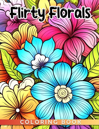 Flirty Florals Coloring Book: Adorable Coloring Pages For Teens And ...