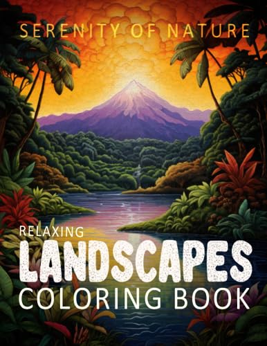 Serenity Of Nature - Relaxing Landscapes Coloring Book: 35 Amazing ...