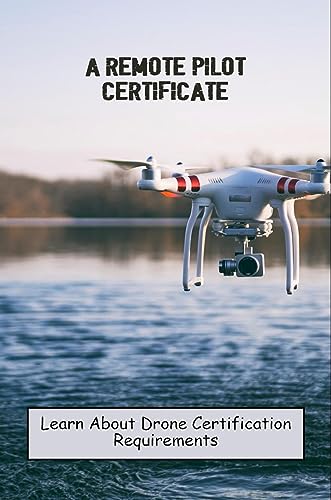 A Remote Pilot Certificate: Learn About Drone Certification ...