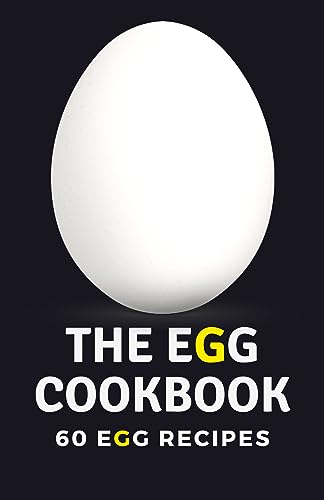 The Egg Cookbook: 60 Egg Recipes by Himanshu Patel | Goodreads