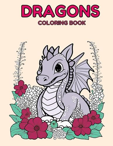 Dragons Coloring Book: for Kids, Teens and Adults, Enjoy Coloring 50 ...