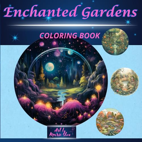 ENCHANTED GARDENS COLORING BOOK: Get lost in the beauty of Enchanted ...