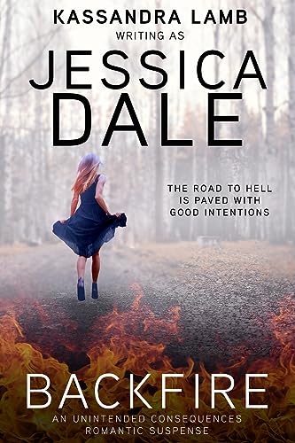 Backfire: An Unintended Consequences Romantic Suspense by Jessica Dale ...
