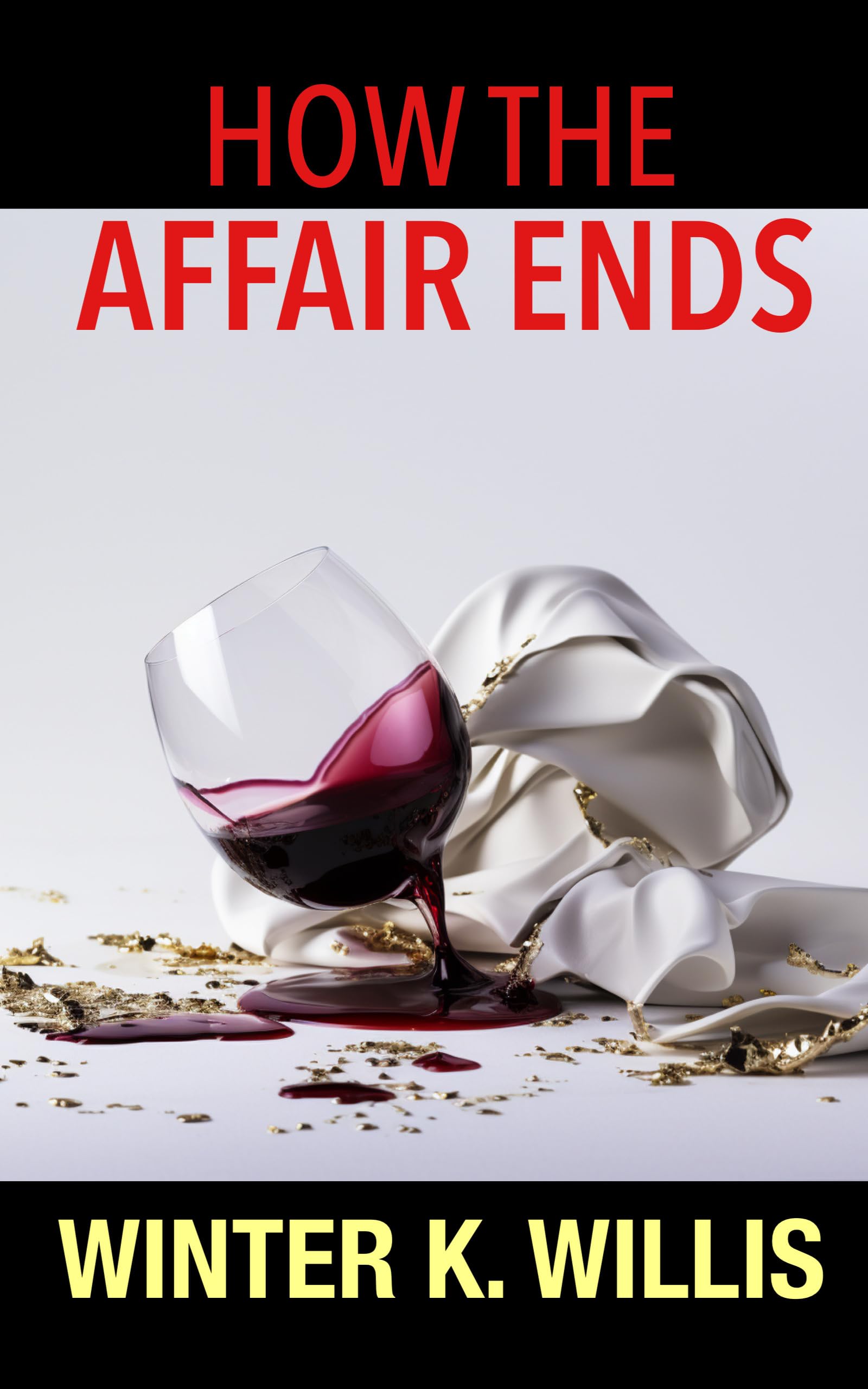 How the Affair Ends: An addictive psychological thriller by Winter K. Willis | Goodreads