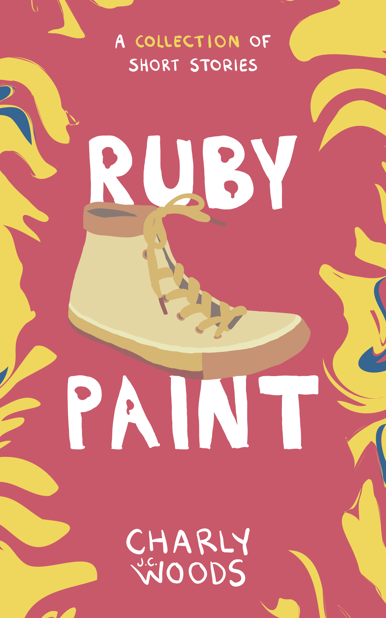 Ruby Paint: A Collection of Short Stories by Charly J. C. Woods | Goodreads