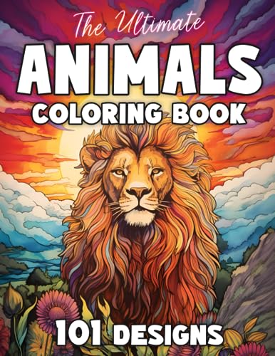 The Ultimate Animals Coloring Book: 101 Designs for Adults and Teens: A ...