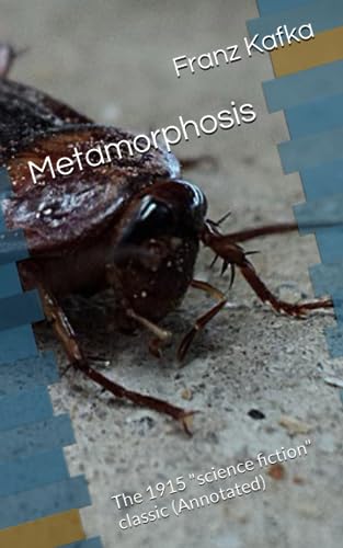 Metamorphosis: The 1915 "science fiction" classic by Franz Kafka ...