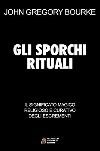 Gli sporchi rituali. Il significato magico religioso e curativo degli ...