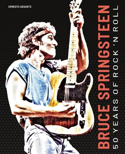 Bruce Springsteen: 50 Years of Rock 'N' Roll by Ernesto Assante | Goodreads