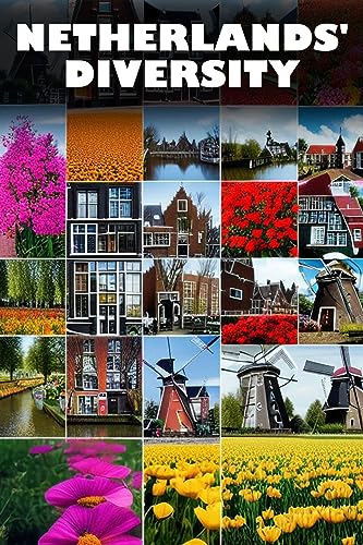 Netherlands Unveiled A Tapestry of Diversity by Letha Becerra | Goodreads
