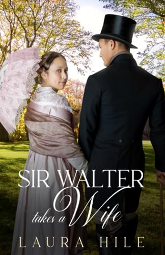 Sir Walter Takes a Wife by Laura Hile | Goodreads