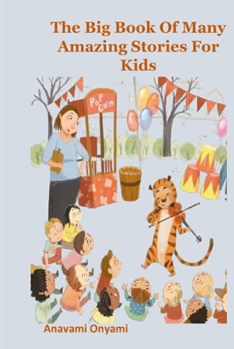 The Big Book Of Many Amazing Stories For Kids by ANAVAMI ONYAMI | Goodreads