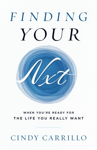 Finding Your Nxt: When You’re Ready for the Life You Really Want by ...