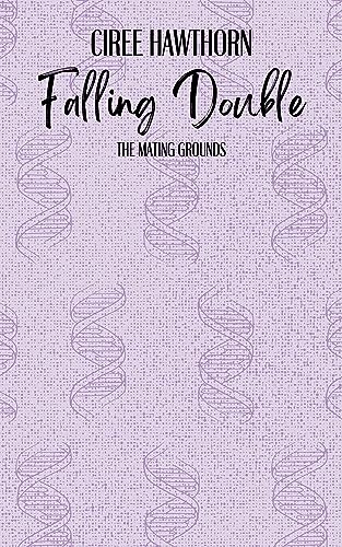 Falling Double: The Mating Grounds by Ciree Hawthorn | Goodreads