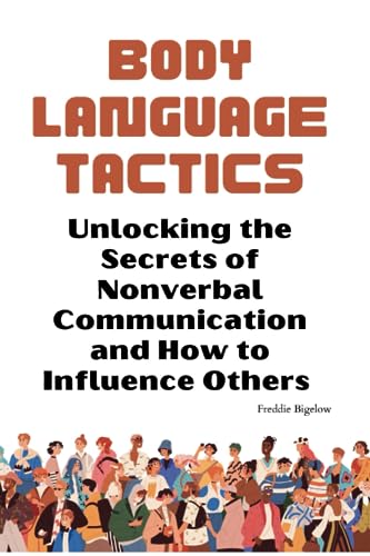 Body Language Tactics: Unlocking the Secrets of Nonverbal Communication ...