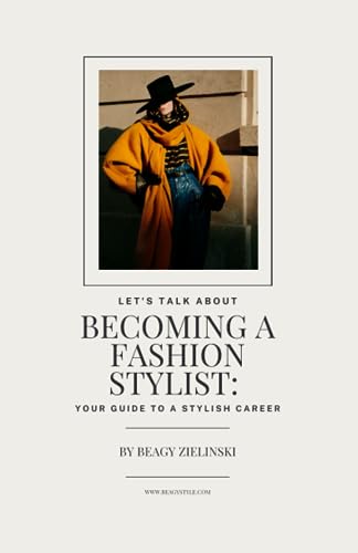 "Let's Talk About Becoming a Fashion Stylist: Your Guide to a Stylish ...