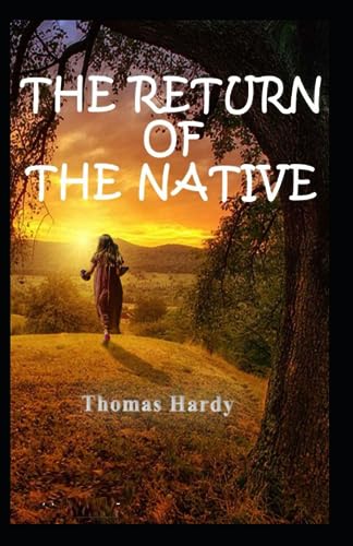 The Return of the Native Classics : Illustrated Edition by Thomas Hardy ...