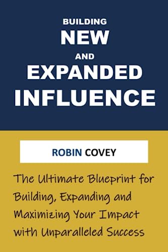 Building New and Expanded Influence: The Ultimate Blueprint for ...