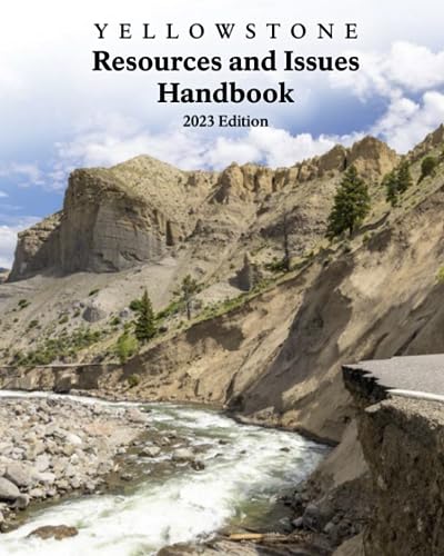 YELLOWSTONE Resources and Issues Handbook 2023 Edition: An Annual ...