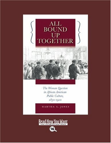 All Bound Up Together: The Woman Question in African American Public ...